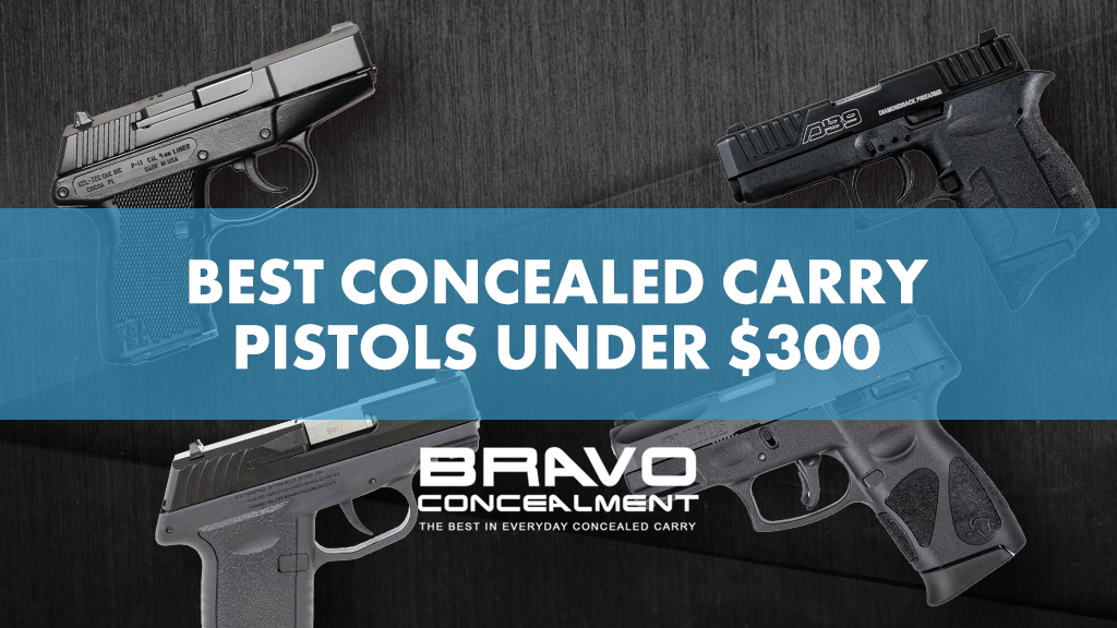 Best Concealed Carry Pistols Under $300– Bravo Concealment