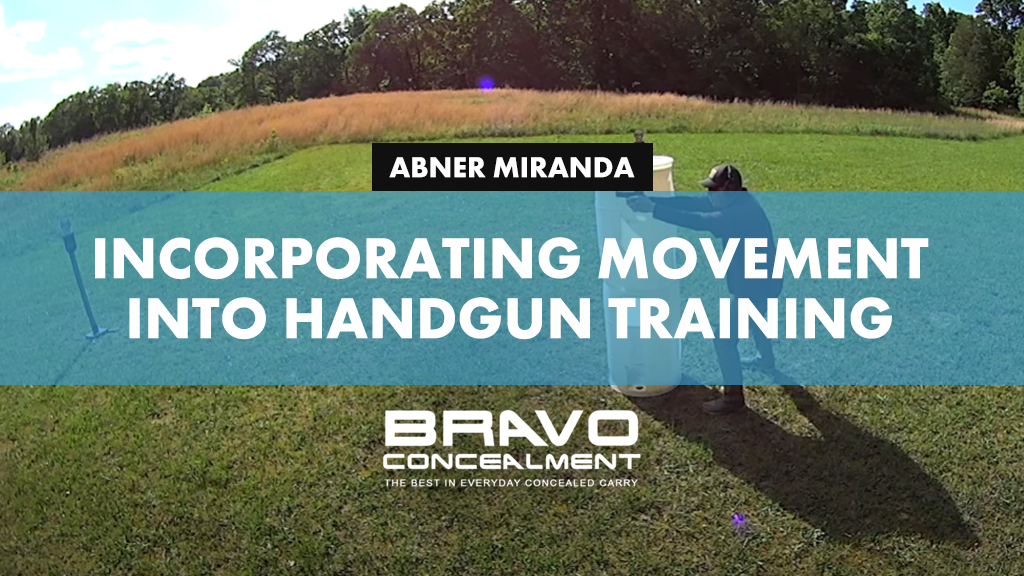 Incorporating Movement Into Handgun Training– Bravo Concealment