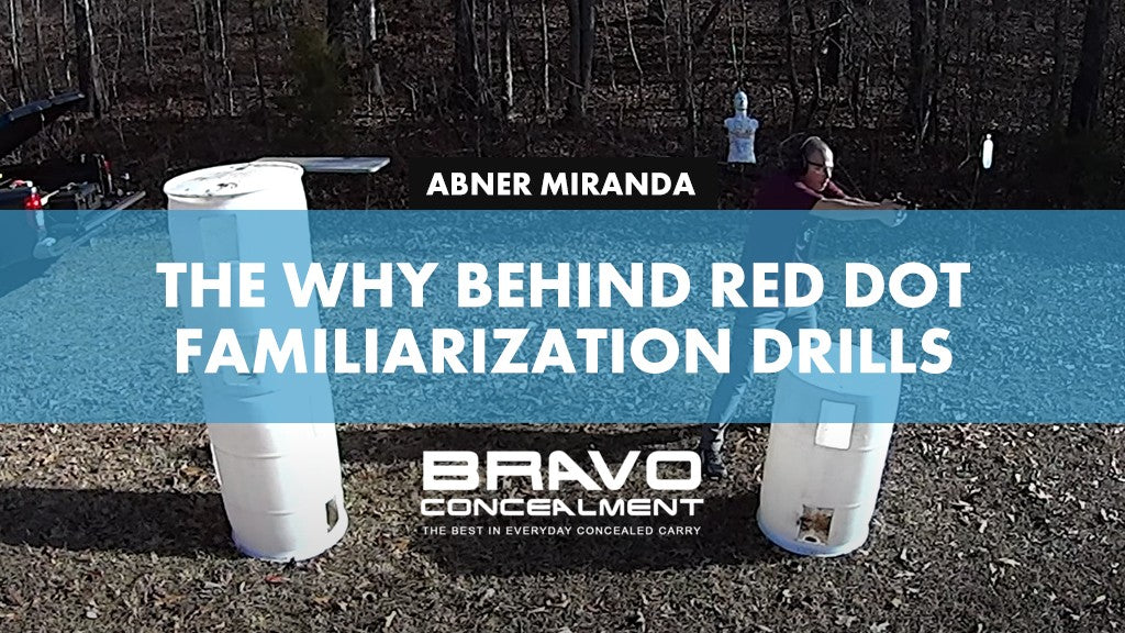 The Why Behind Red Dot Familiarization Drills– Bravo Concealment