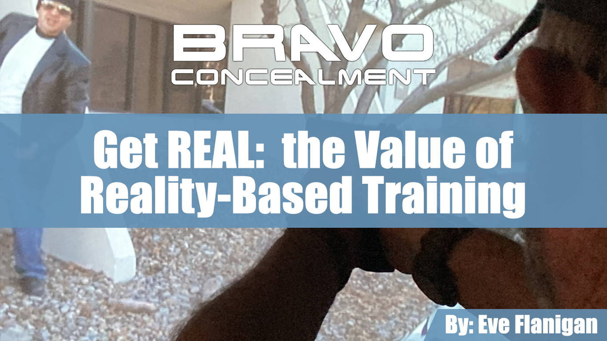 Get REAL: the Value of Reality-Based Training– Bravo Concealment