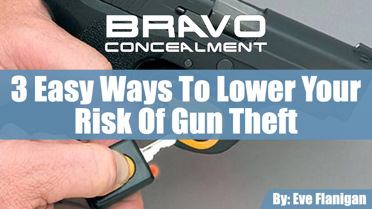 Three easy ways to lower your risk of gun theft– Bravo Concealment