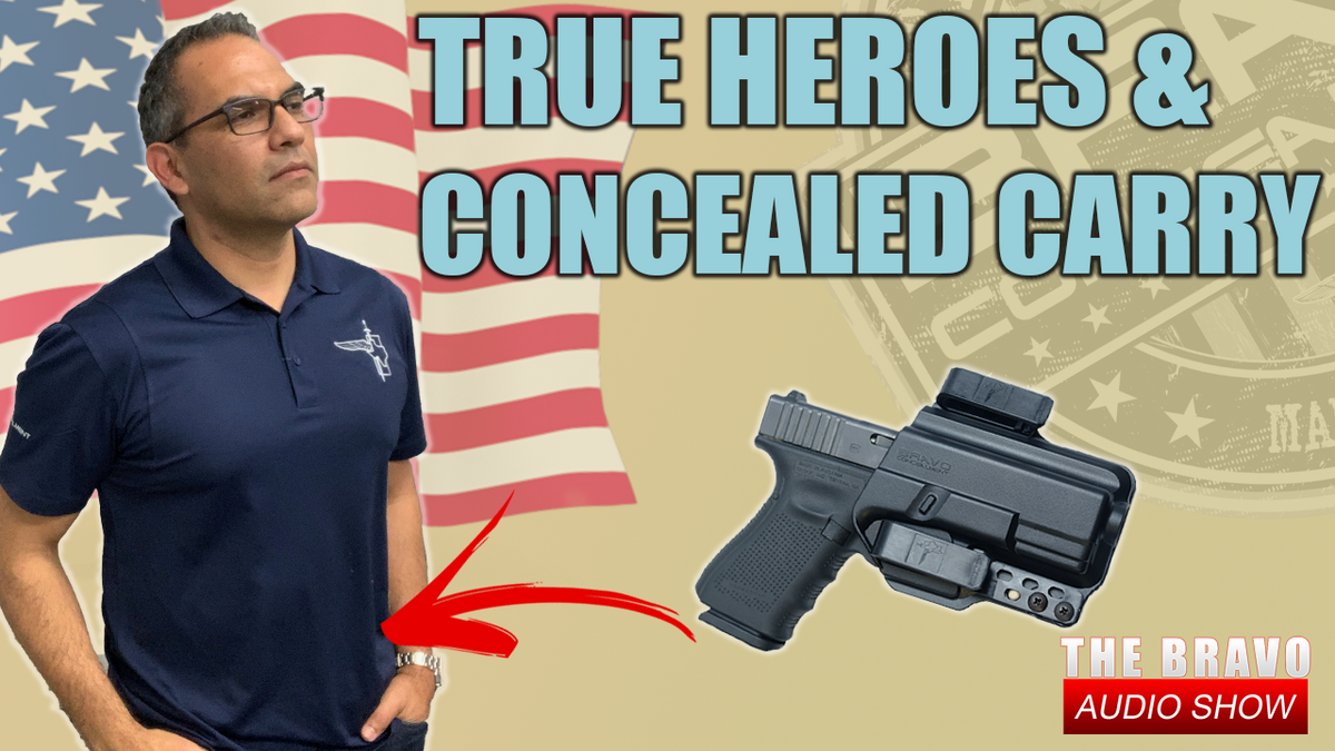 The REAL True Heroes & Concealed Carry– Bravo Concealment