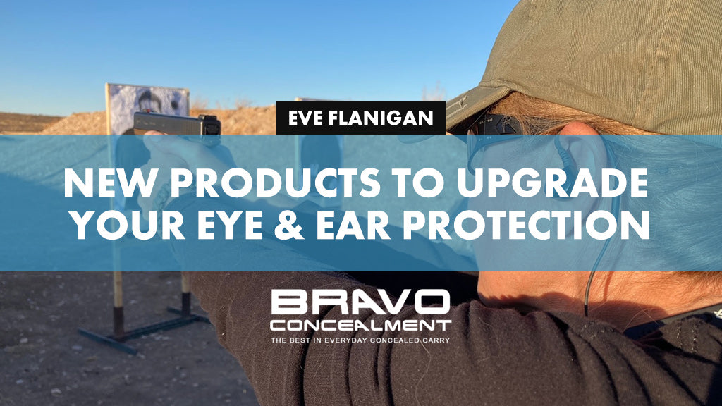 Two New Products to Upgrade Your Eye/Ear Protection– Bravo Concealment